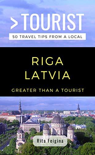 GREATER THAN A TOURIST- RIGA LATVIA: 50 Travel Tips from a Local by ...