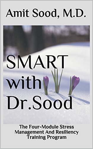 SMART with Dr. Sood: The Four-Module Stress Management And Resiliency Training Program by Amit ...