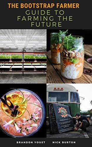 The Bootstrap Farmer Guide to Farming the Future by Brandon Youst ...