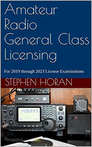 Amateur Radio General Class Licensing: For 2019 through 2023 License ...