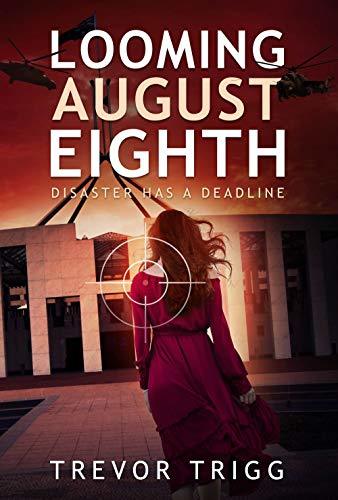Looming August Eighth: Disaster Has a Deadline by Trevor Trigg | Goodreads