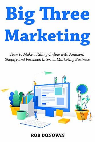 Big Three Marketing (Home Based Business Book Collection): How to Make ...