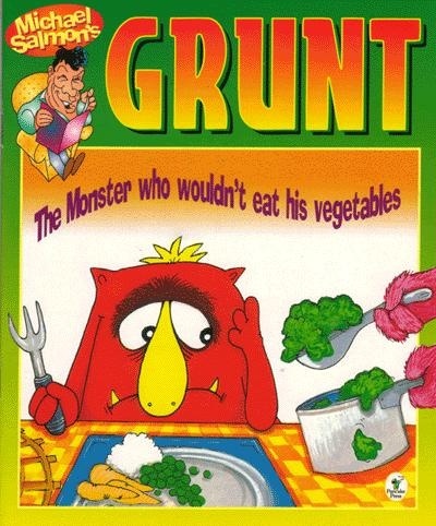 Grunt - The Monster Who Wouldn't Eat His Vegetables by Michael Salmon ...