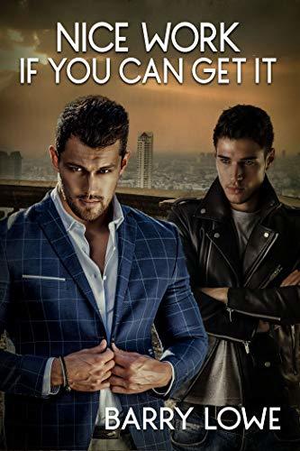 Nice Work If You Can Get It: Gay Romance by Barry Lowe | Goodreads