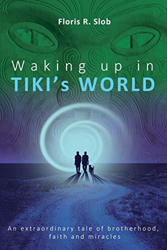 Waking up in TIKI's WORLD: An extraordinary & Inspiring tale of ...