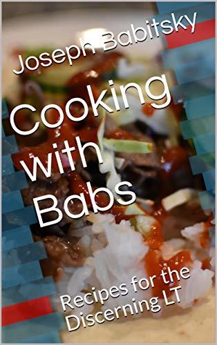 Cooking with Babs: Recipes for the Discerning LT by Joseph Babitsky ...
