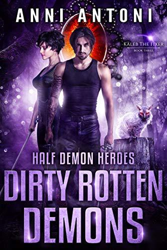 Dirty Rotten Demons: Kaleb the Fixer by Anni Antoni | Goodreads