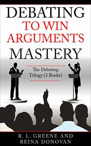 Debating to Win Arguments Mastery: The Debating Trilogy by R.L. Greene ...