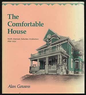 The Comfortable House: North American Suburban Architecture, 1890-1930 ...