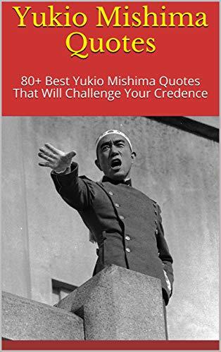 Yukio Mishima Quotes: 80+ Best Yukio Mishima Quotes That Will Challenge ...