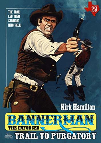Bannerman the Enforcer 29: Trail to Purgatory by Kirk Hamilton | Goodreads