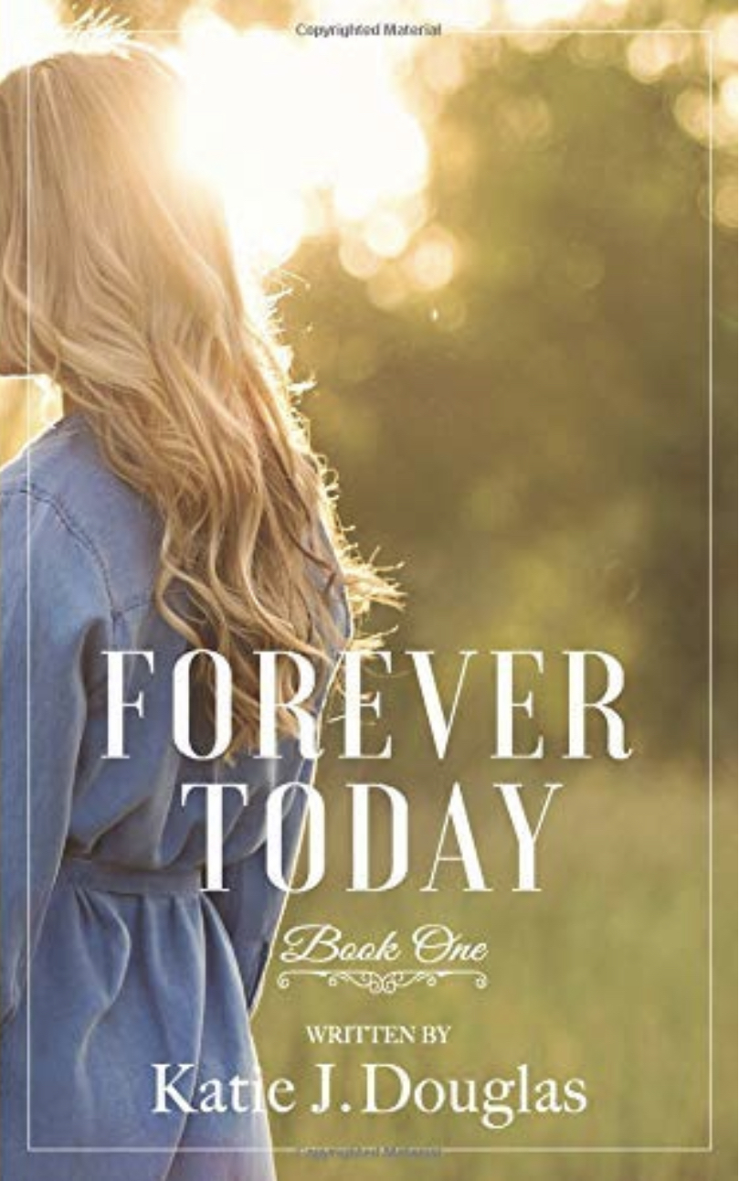 Forever Today (Somewhere in Time) by Katie J. Douglas | Goodreads