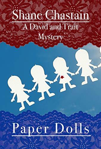 Paper Dolls: A David and Trait Mystery by Shane Chastain | Goodreads