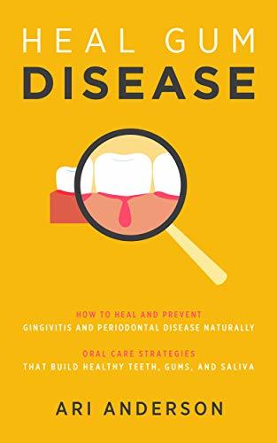 Heal Gum Disease: How to heal and prevent gingivitis and periodontal ...
