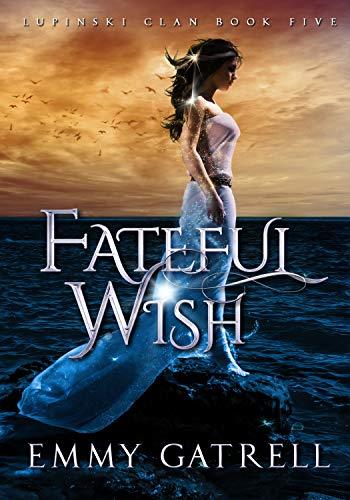 Fateful Wish (Lupinski Clan Book 5) by Emmy Gatrell | Goodreads