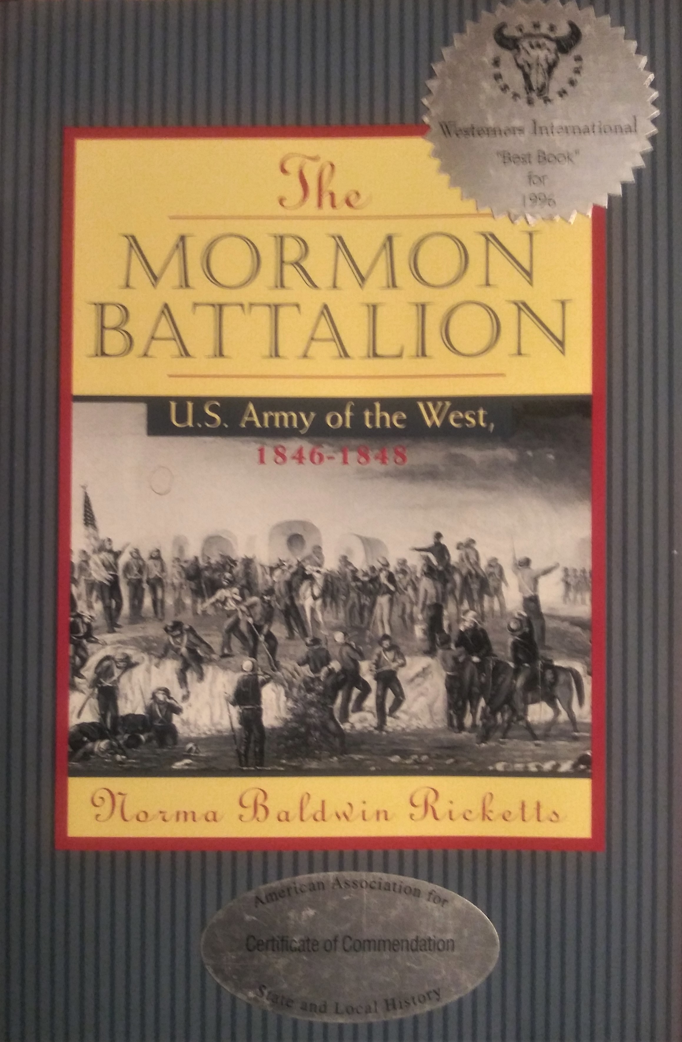 The Mormon Battalion: U. S. Army Of The West, 1846 1847 by Norma B ...