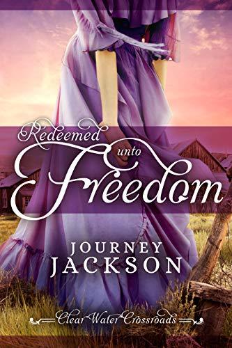 Redeemed unto Freedom: A Historical Western Romance by Journey Jackson ...