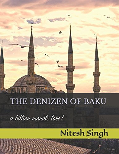 THE DENIZEN OF BAKU: a billion manats love! by Nitesh Singh | Goodreads