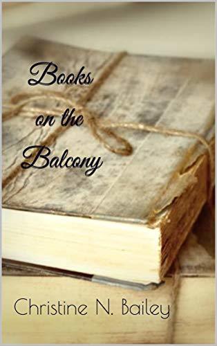 Books on the Balcony by Christine N. Bailey | Goodreads