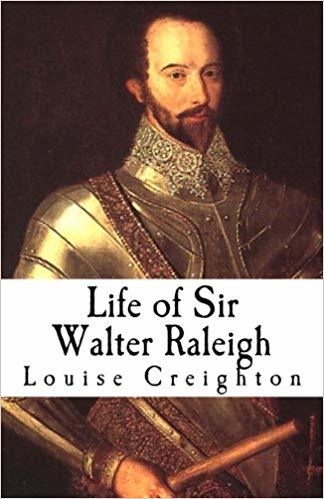Life of Sir Walter Raleigh by Louise Creighton | Goodreads