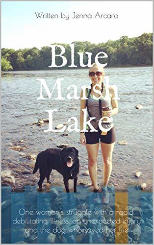 Blue Marsh Lake: One woman's struggle with a rapid, debilitating ...