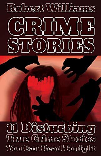 Crime Stories: 11 Disturbing True Crime Stories You Can Read Tonight ...