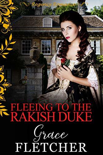 Fleeing to the Rakish Duke by Grace Fletcher | Goodreads