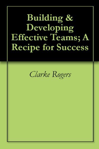 Building & Developing Effective Teams; A Recipe for Success by Clarke ...