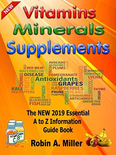 Vitamins Minerals And Supplements: The New 2020 Essential A To Z Guide Book by Robin A. Miller ...