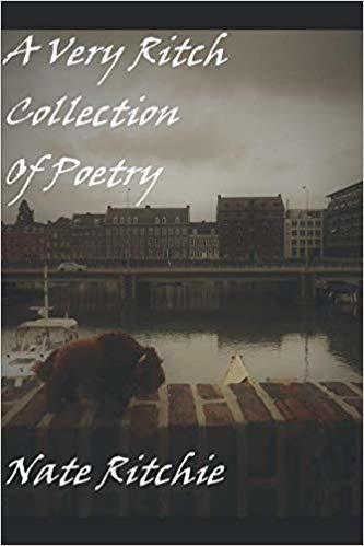A Very Ritch Collection of Poetry by Nate Ritchie | Goodreads