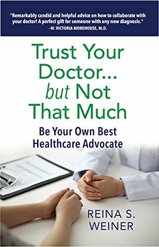 Trust Your Doctor . . . but Not That Much: Be Your Own Best Healthcare ...