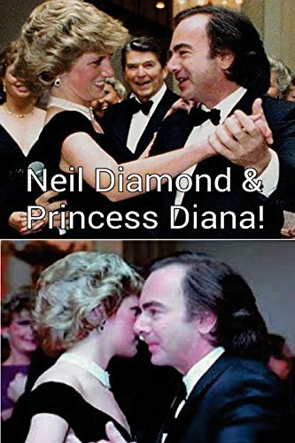 Neil Diamond & Princess Diana!: The Jewish Elvis & The Queen of Hearts ...