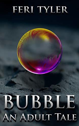 Bubble: An Adult Tale by Feri Tyler | Goodreads
