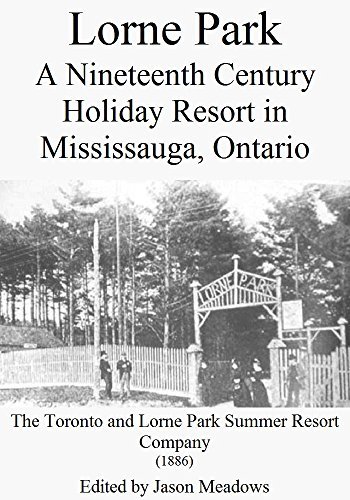 Lorne Park: A Nineteenth Century Holiday Resort in Mississauga, Ontario ...