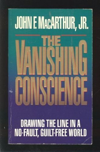 Vanishing Conscience by John F. MacArthur Jr. | Goodreads