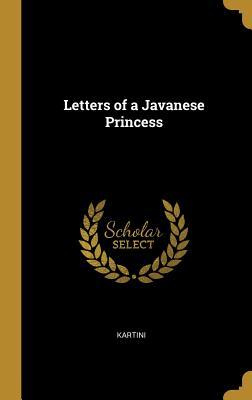 Letters of a Javanese Princess by Kartini | Goodreads