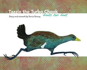 Tazzie the Turbo Chook Finds her Feet by Sonia Strong | Goodreads