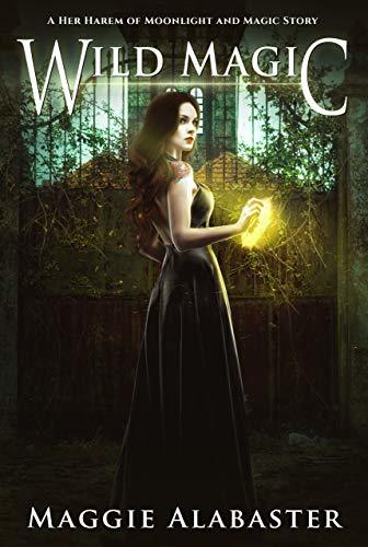 Wild Magic: A Her Harem of Moonlight and Magic story by Maggie ...