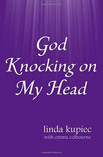 God Knocking on My Head by Linda Kupiec | Goodreads