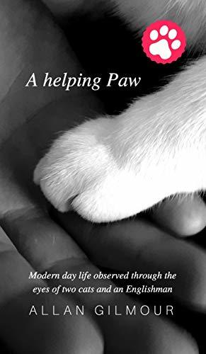 A Helping Paw: Modern day life observed through the eyes of two cats ...