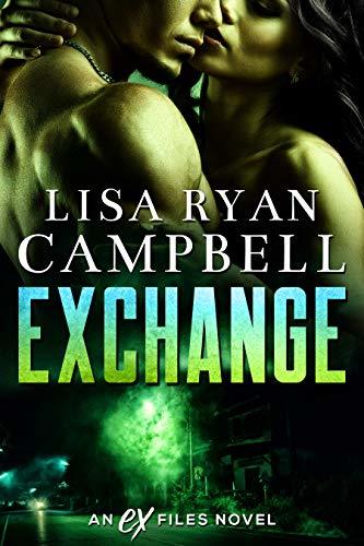 Exchange (The Ex Files #3) by Lisa Ryan Campbell | Goodreads