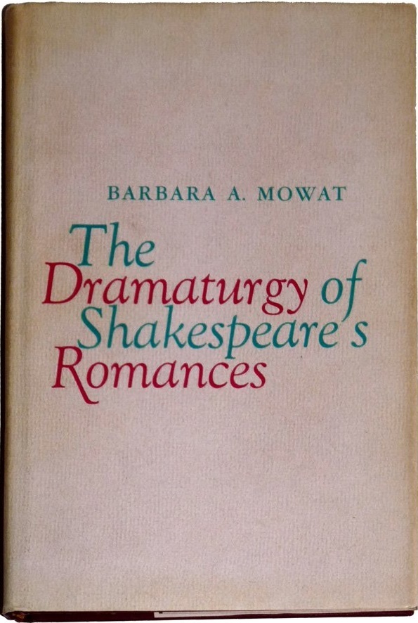 The Dramaturgy of Shakespeare's Romances by Barbara A. Mowat | Goodreads
