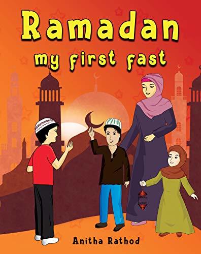 Ramadan My First Fast (Unravel Festivals) by Anitha Rathod | Goodreads