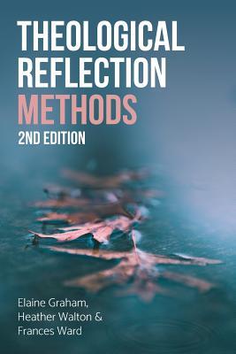 Theological Reflection: Methods, 2nd Edition by Elaine Graham | Goodreads