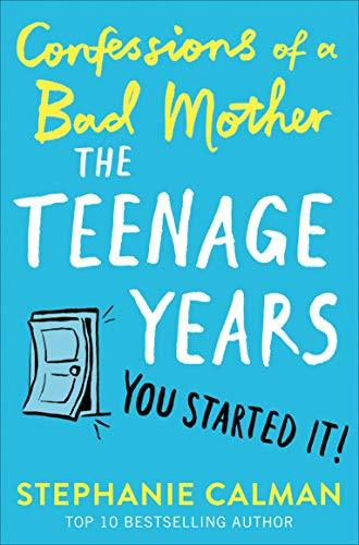 Confessions of a Bad Mother - The Teenage Years by Stephanie Calman ...