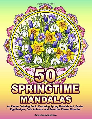 50 SPRINGTIME MANDALAS: An Easter Coloring Book, Featuring Spring ...
