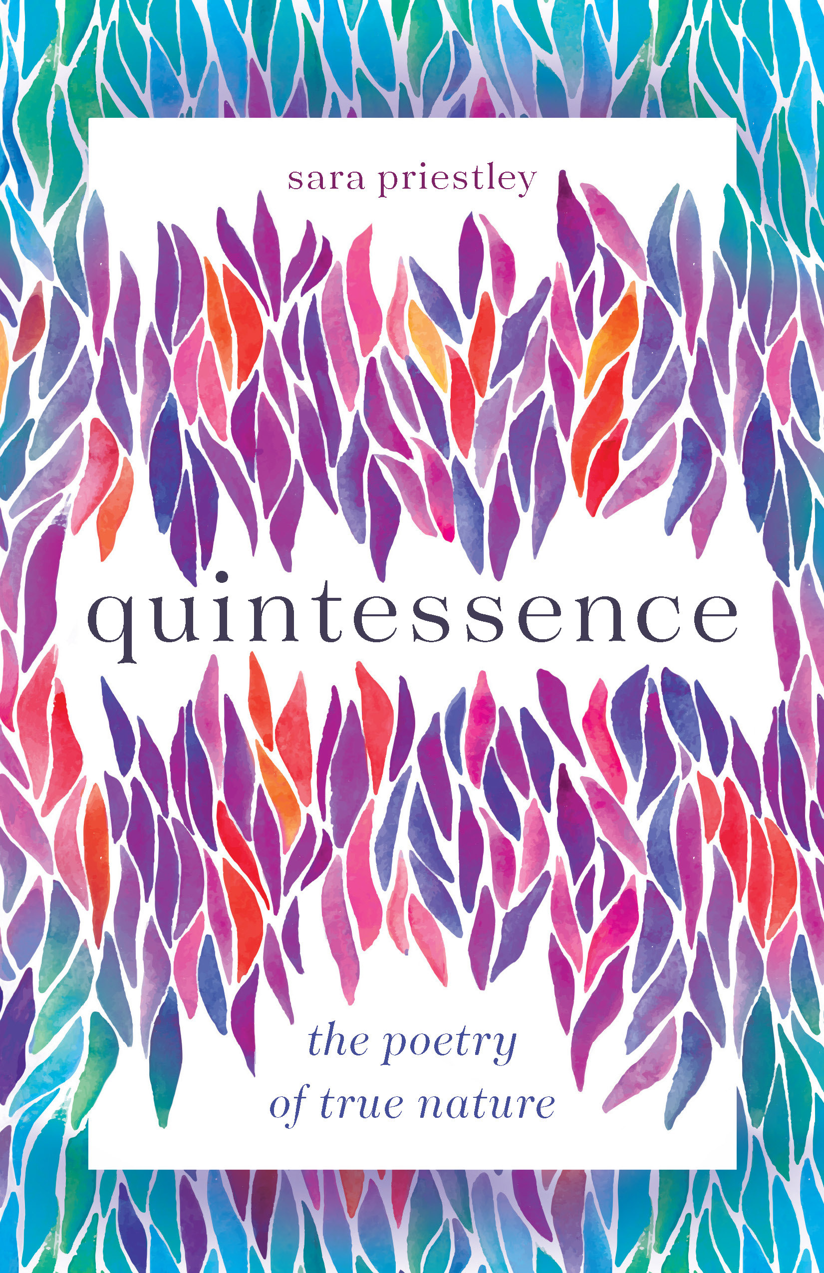 Quintessence: the poetry of true nature by Sara Priestley | Goodreads