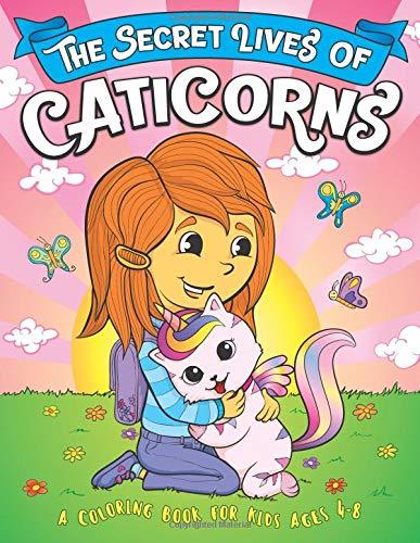 The Secret Life Of Caticorns: A Coloring Book For Kids Ages 4-8 by Big ...