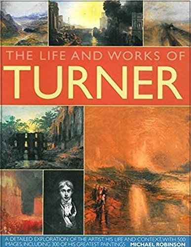 The Life and Works of Turner by Michael Robinson | Goodreads