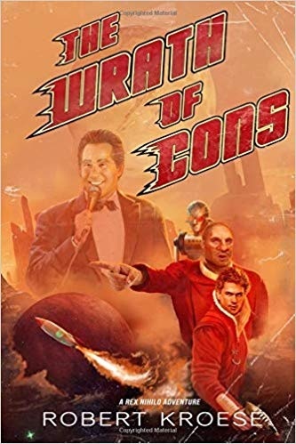 The Wrath of Cons (A Rex Nihilo Adventure) by Robert Kroese | Goodreads